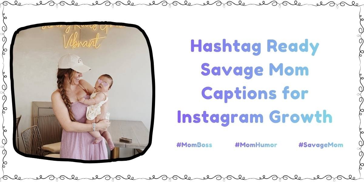 235+ Savage Mom Captions for Instagram That Celebrate Strength and ...