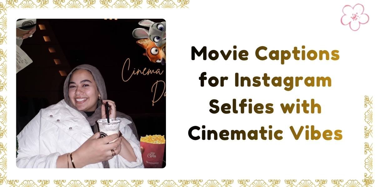 285+ Best Movie Captions for Instagram to Instantly Steal the Spotlight