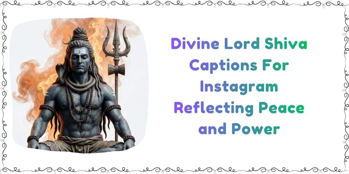 335+ Lord Shiva Captions for Instagram to Express Faith Power and Peace